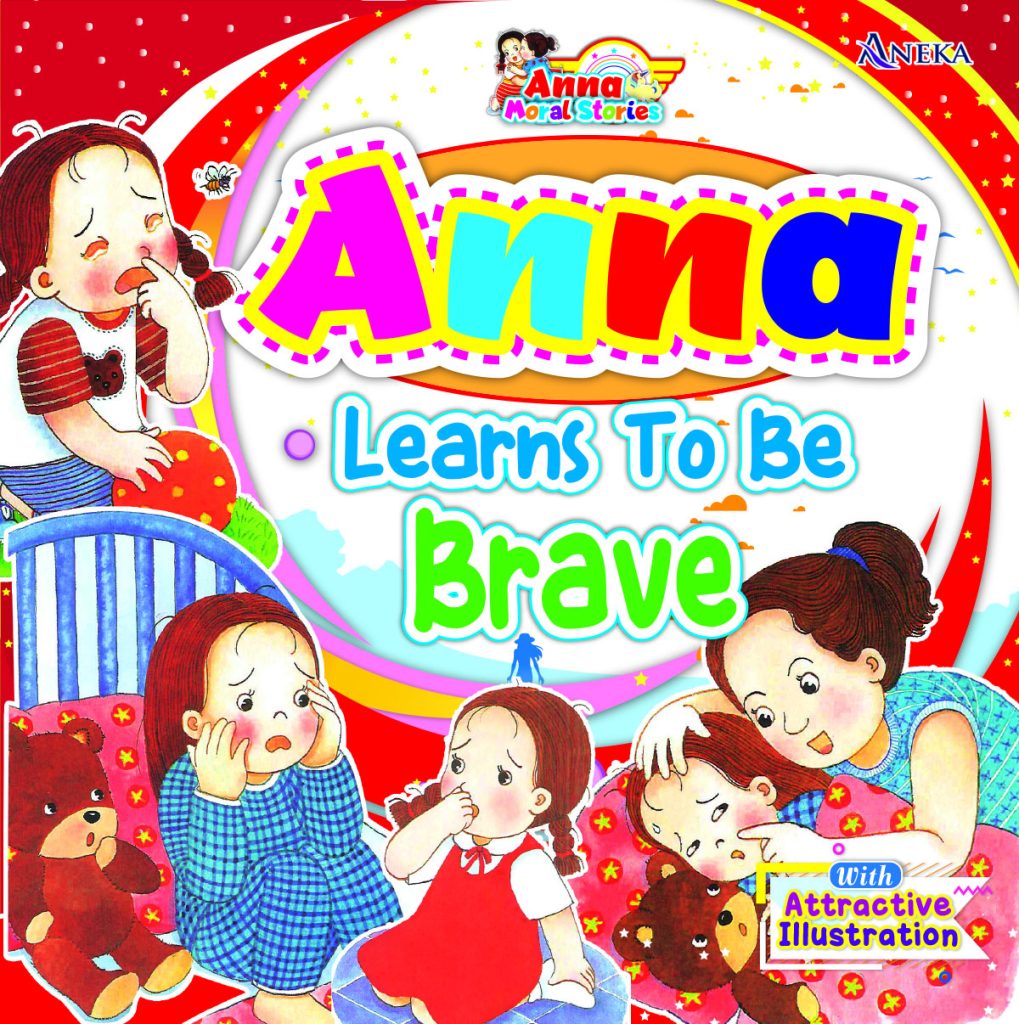 ANNA LEARNS TO BE BRAVE – ANEKA PUBLICATION & DISTRIBUTORS